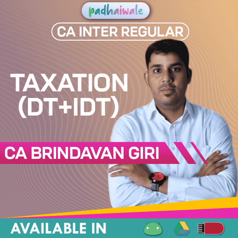 CA Inter Taxation (DT+IDT) Regular Batch by CA Brindavan Giri CA Inter Taxation (DT+IDT) Regular Batch by CA Brindavan Giri