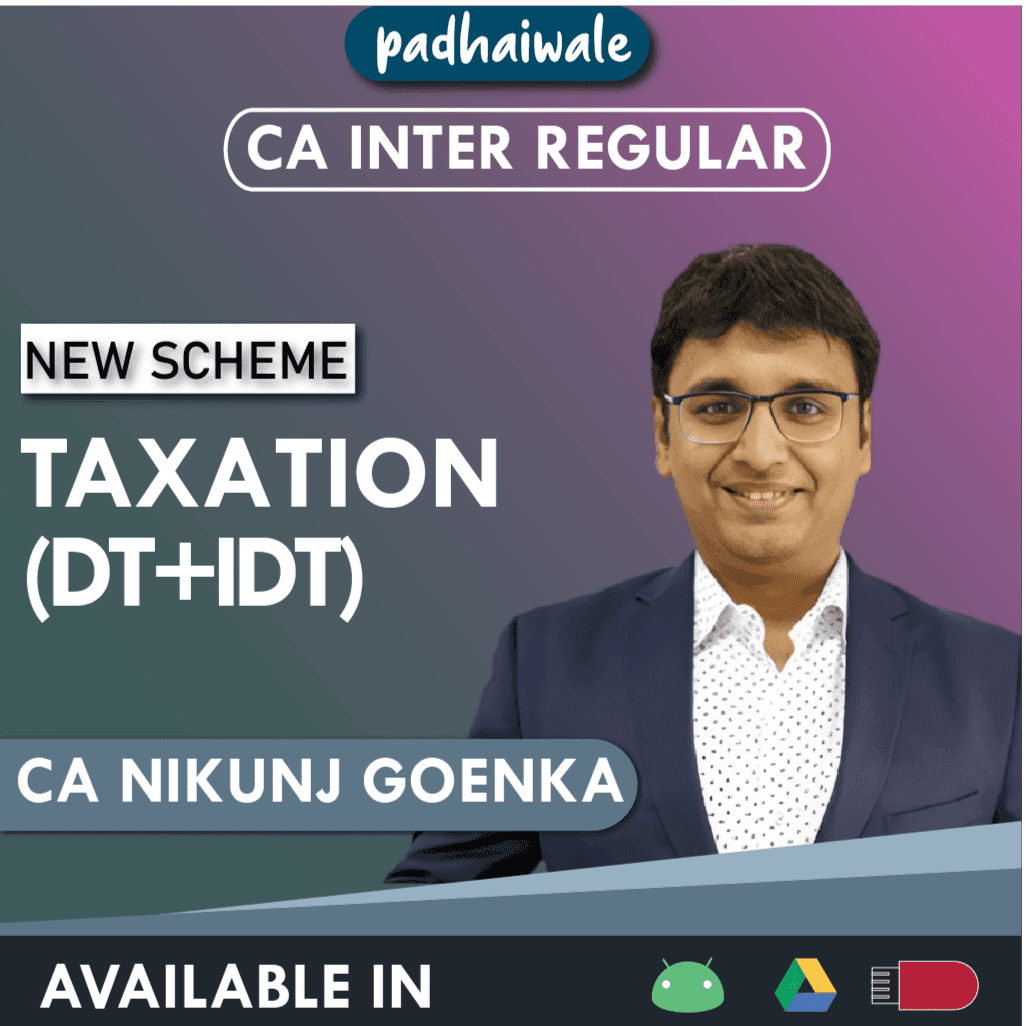 CA Inter Taxation (DT + IDT) Regular Batch New Scheme by CA Nikunj Goe CA Inter Taxation (DT + IDT) Regular Batch New Scheme by CA Nikunj Goe